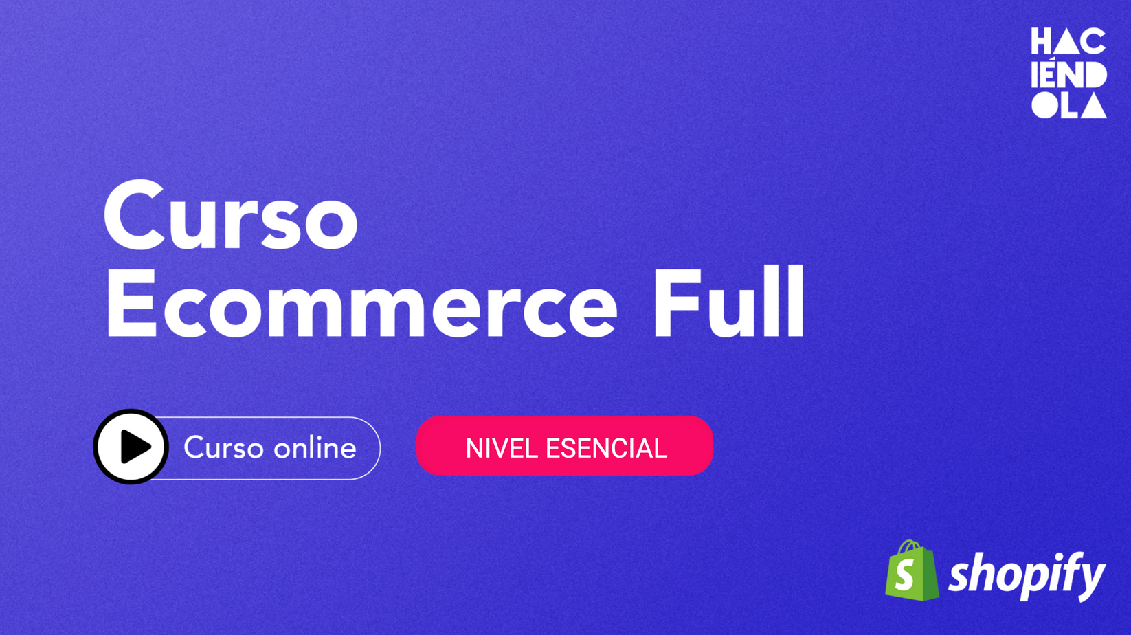 Curso Ecommerce Full 2.0 – Haciendola